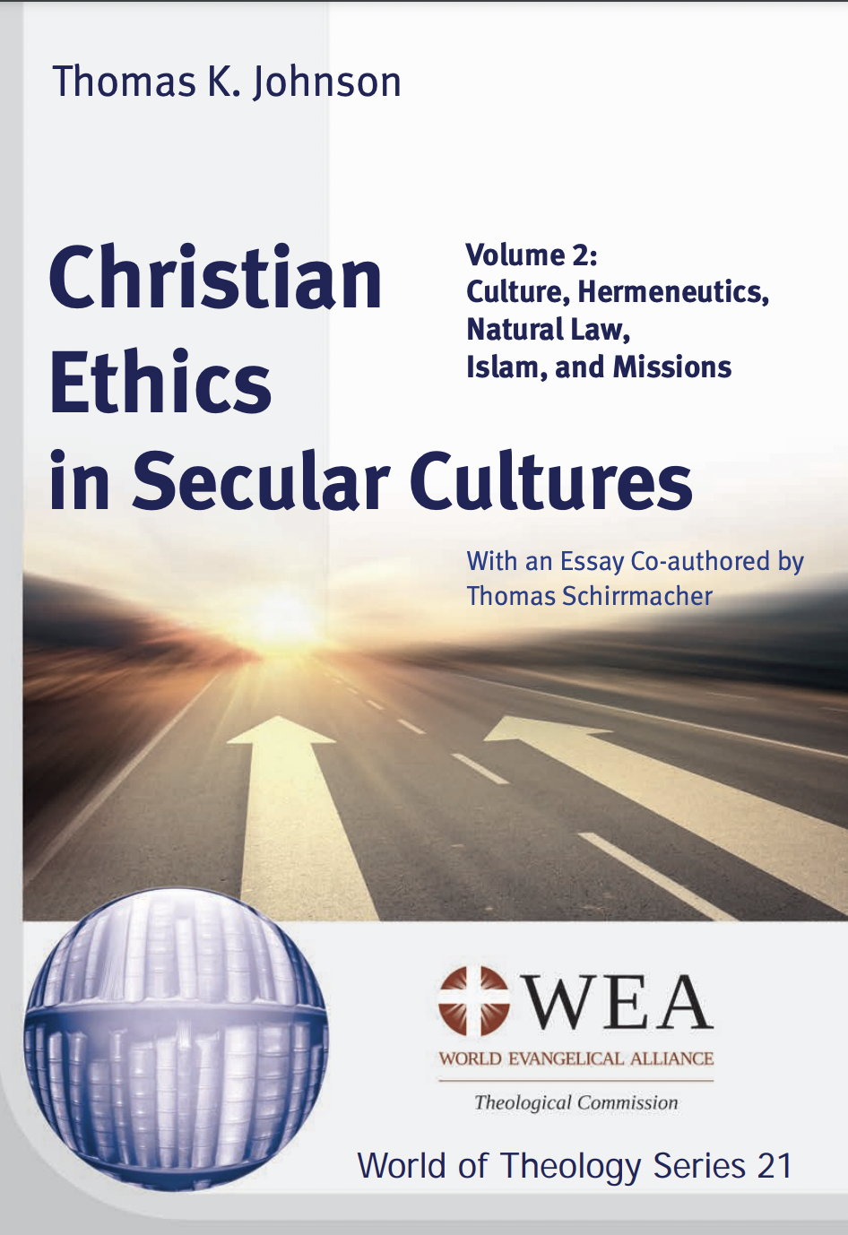 WEA Theological Commission Publishes Volume 2 of Christian Ethics in ...